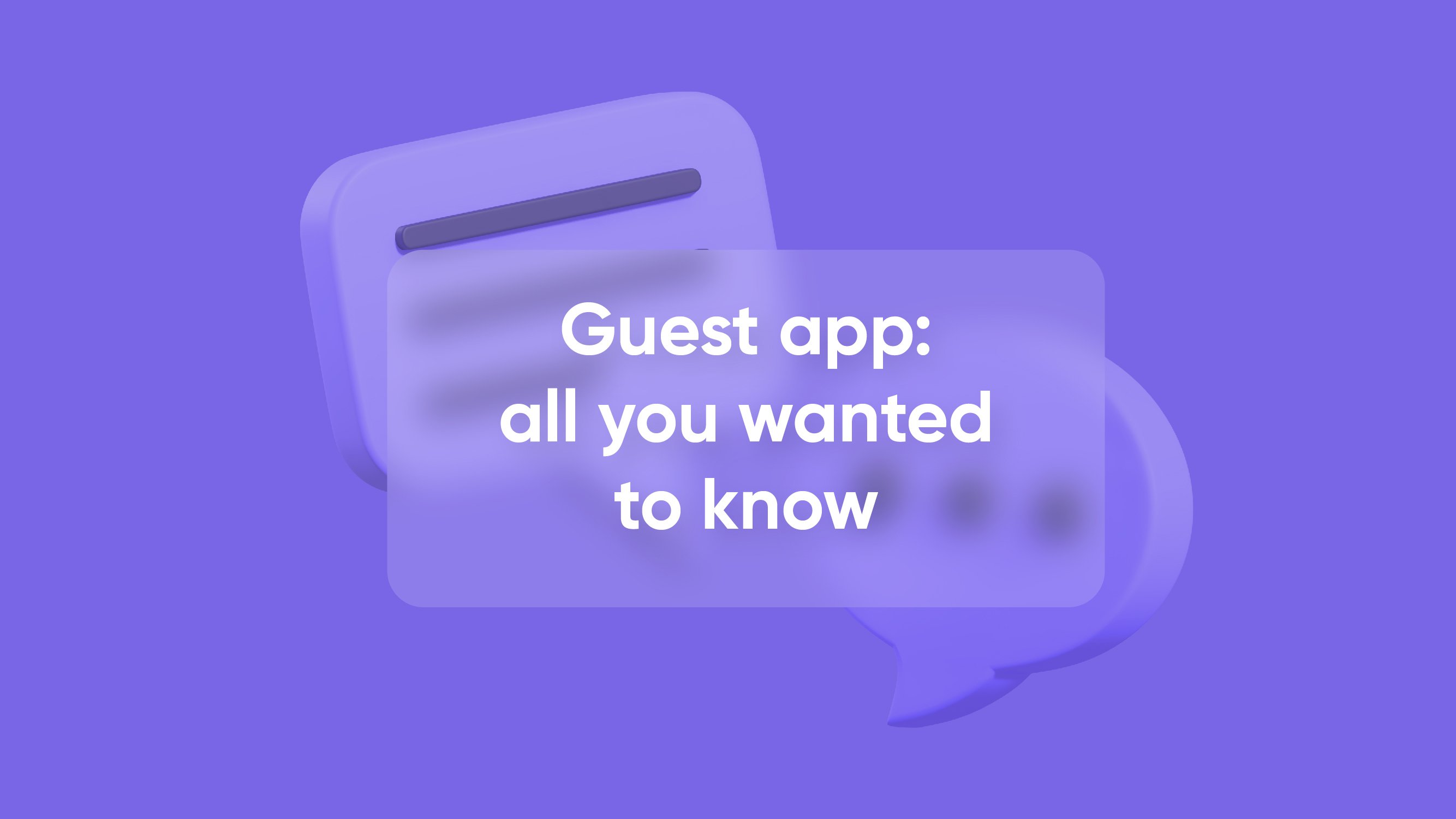Guest app: all you wanted to know (but were afraid to ask)