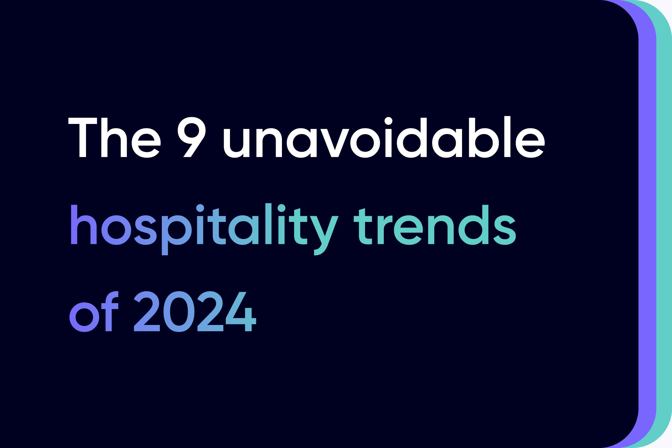 The 9 unavoidable hospitality trends of 2024