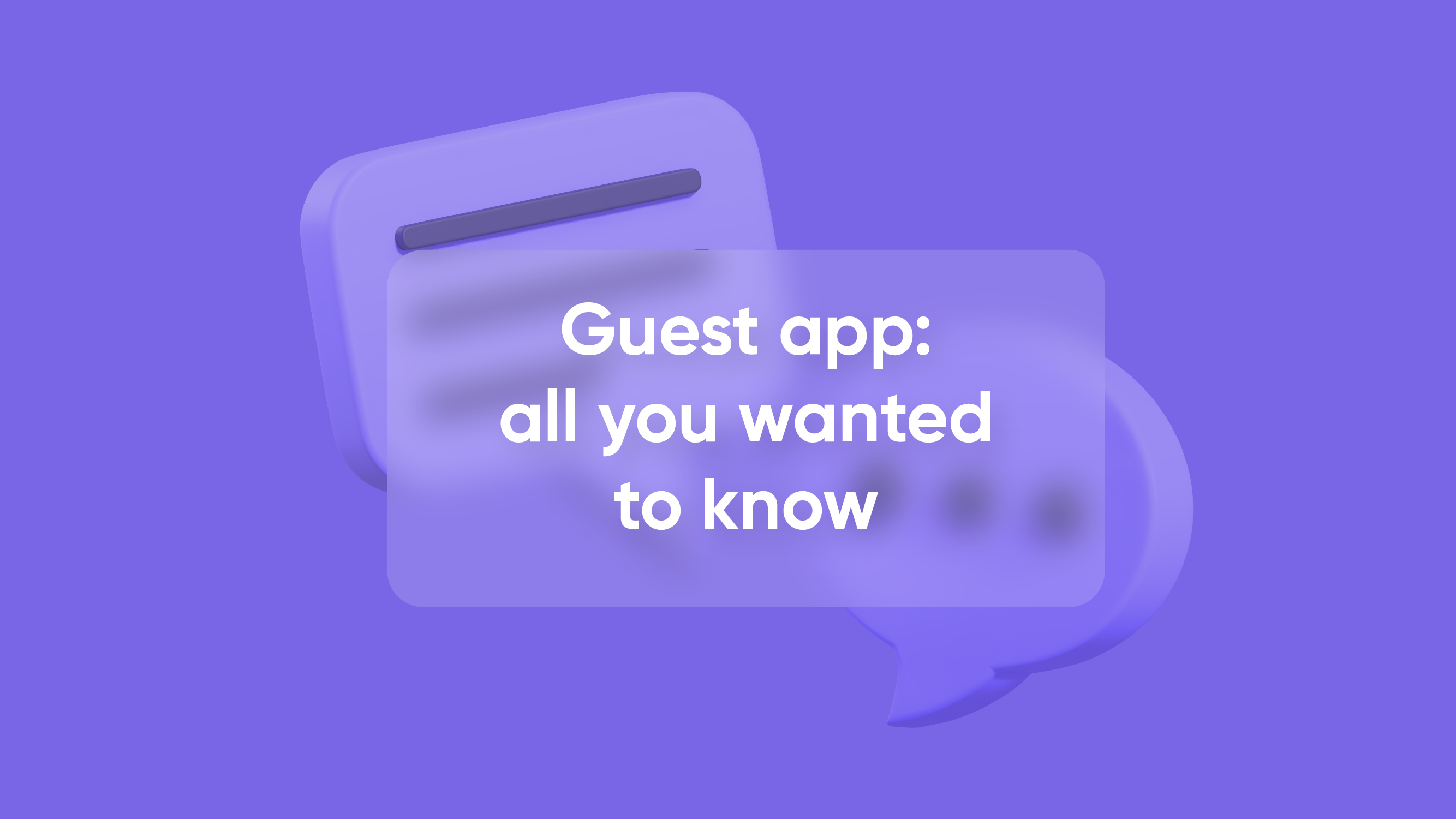 Guest app: all you wanted to know (but were afraid to ask)